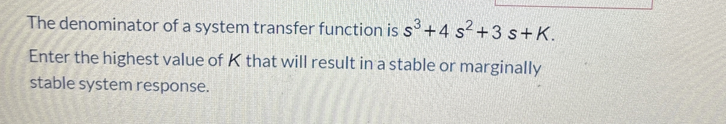 Solved The denominator of a system transfer function is | Chegg.com
