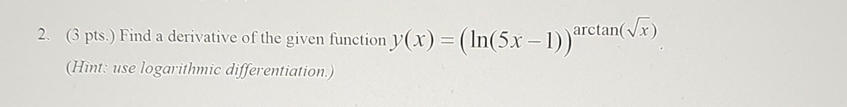 Solved 2. (3 pts.) Find a derivative of the given function | Chegg.com