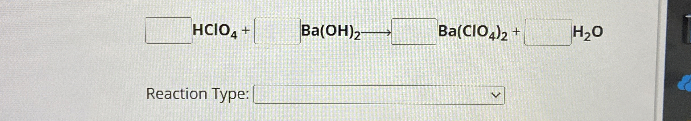 Solved HClO4+Ba(OH)2Ba(ClO4)2+H2OReaction Type: | Chegg.com
