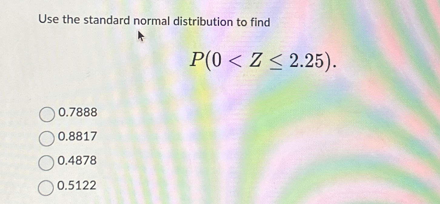 Solved Use the standard normal distribution to find | Chegg.com