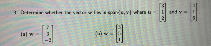 Solved 3. Determine whether the vector w lies in span{u,v} | Chegg.com