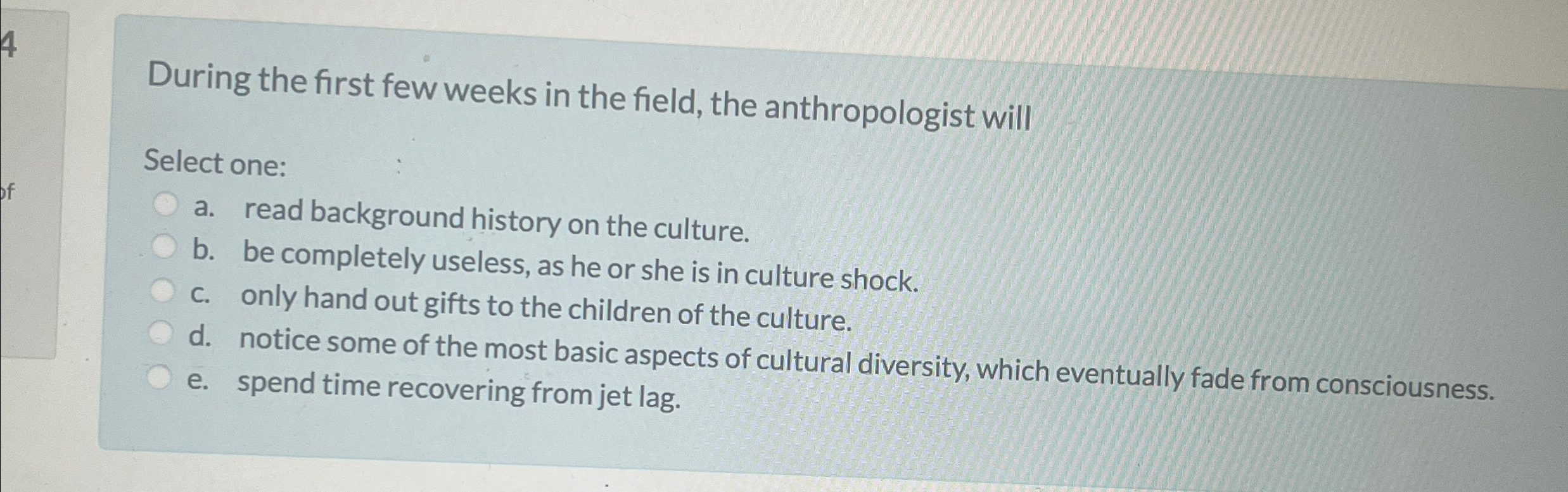 Solved During the first few weeks in the field, the | Chegg.com