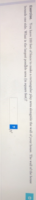 Solved Exercise. You have 100 feet of fence to make a | Chegg.com