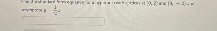Solved Find the standard form equation for a hyperbola with | Chegg.com
