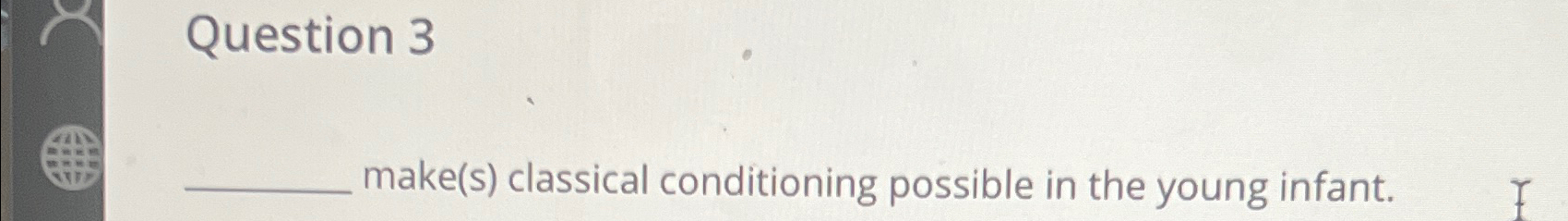 Solved Question 3make(s) ﻿classical conditioning possible in | Chegg.com
