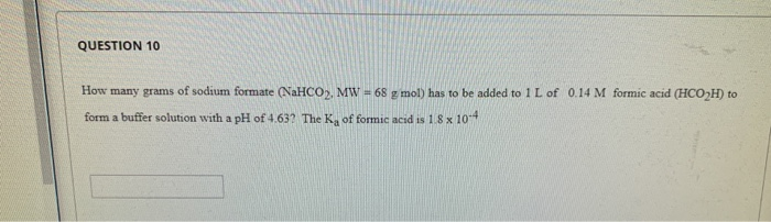 Solved QUESTION 10 How many grams of sodium formate (NaHCO2, | Chegg.com