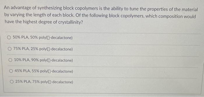Solved An advantage of synthesizing block copolymers is the | Chegg.com