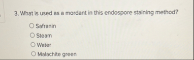 Solved What is used as a mordant in this endospore staining | Chegg.com
