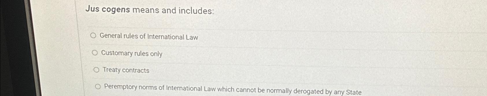 Solved Jus cogens means and includes:General rules of | Chegg.com