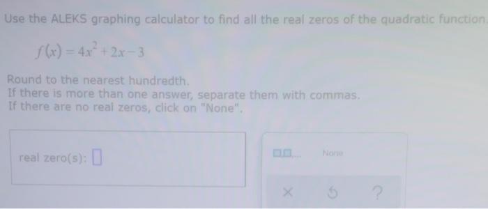 Solved Use the ALEKS graphing calculator to find all the | Chegg.com