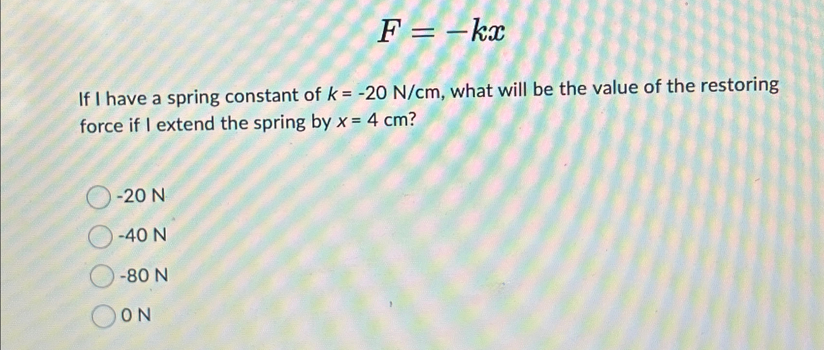 Solved F=-kxIf I have a spring constant of k=-20Ncm, ﻿what | Chegg.com