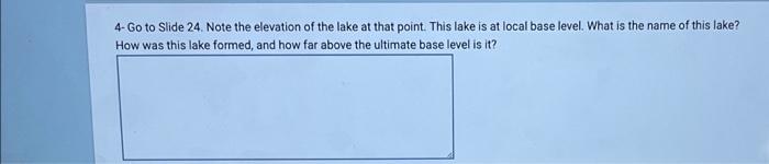 Solved 4- Go to Slide 24. Note the elevation of the lake at | Chegg.com