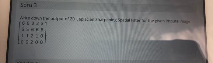 Solved Write down the output of 2D Laplacian Sharpening | Chegg.com
