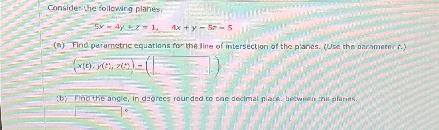 Solved Consider the following planes.5x-4y+z=1,4x+y-5z=5(a) | Chegg.com