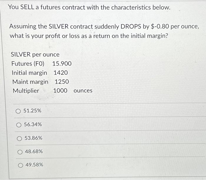 Solved You SELL a futures contract with the characteristics | Chegg.com