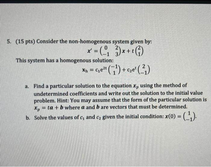 Solved 5. (15 pts) Consider the non-homogenous system given | Chegg.com