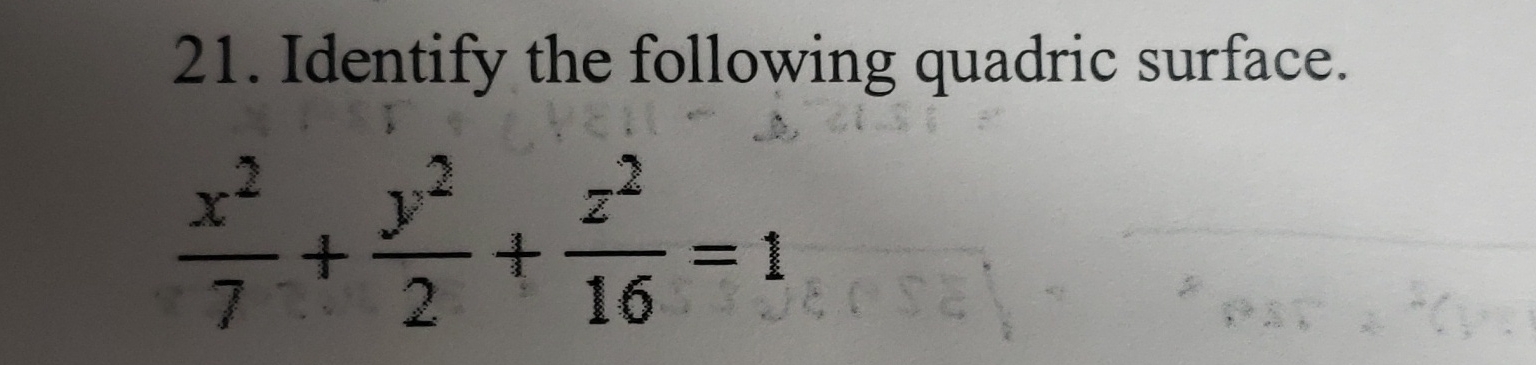 Solved Identify the following quadric surface.x27+y22+z216=1 | Chegg.com