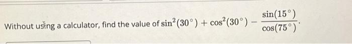 Solved Without using a calculator, find the value of | Chegg.com