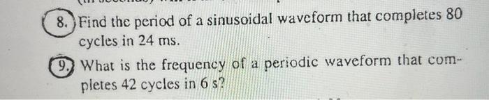 Solved 8. Find the period of a sinusoidal waveform that | Chegg.com