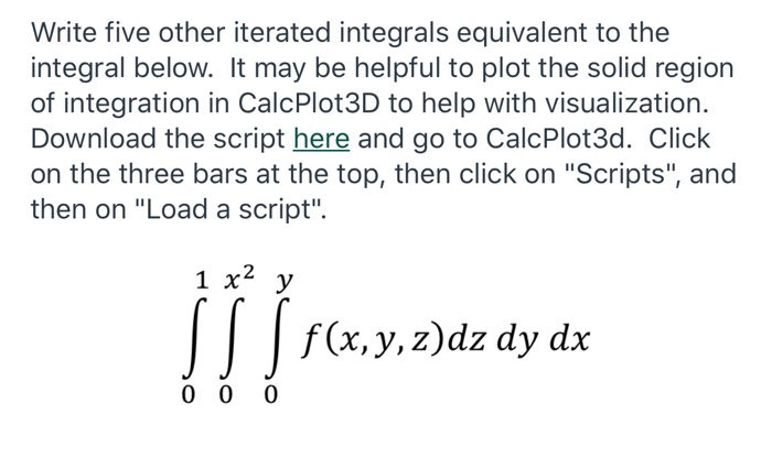Solved Write five other iterated integrals equivalent to the | Chegg.com