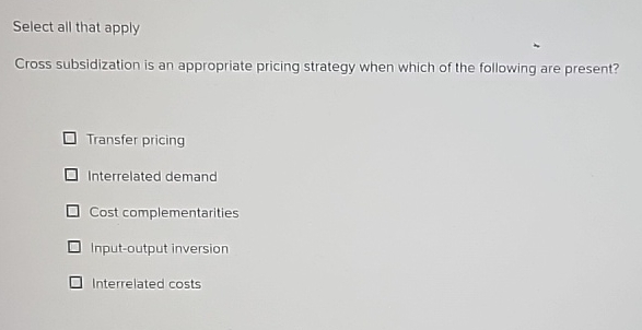 Solved Select all that applyCross subsidization is an | Chegg.com