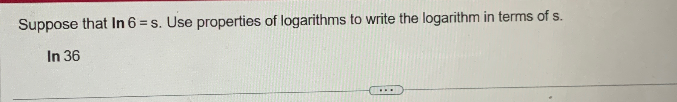 Solved Suppose that In 6=s. ﻿Use properties of logarithms to | Chegg.com