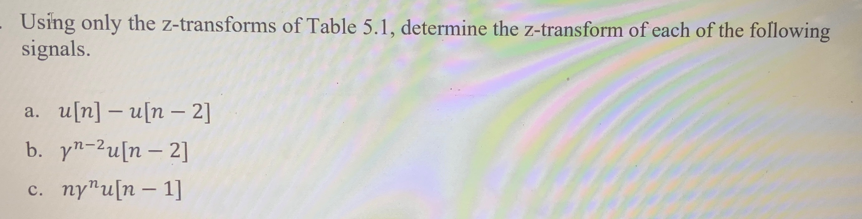 Solved Using only the z-transforms of Table 5.1, ﻿determine | Chegg.com