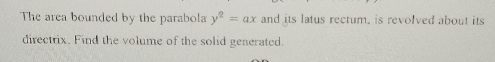 Solved The area bounded by the parabola y2=ax and its latus | Chegg.com