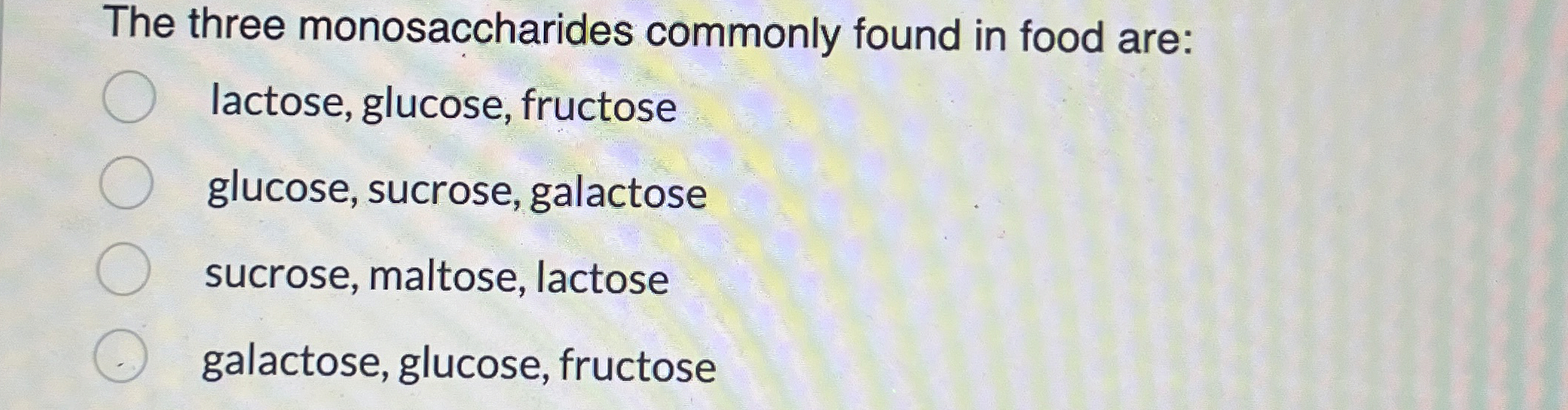 Solved The three monosaccharides commonly found in food | Chegg.com