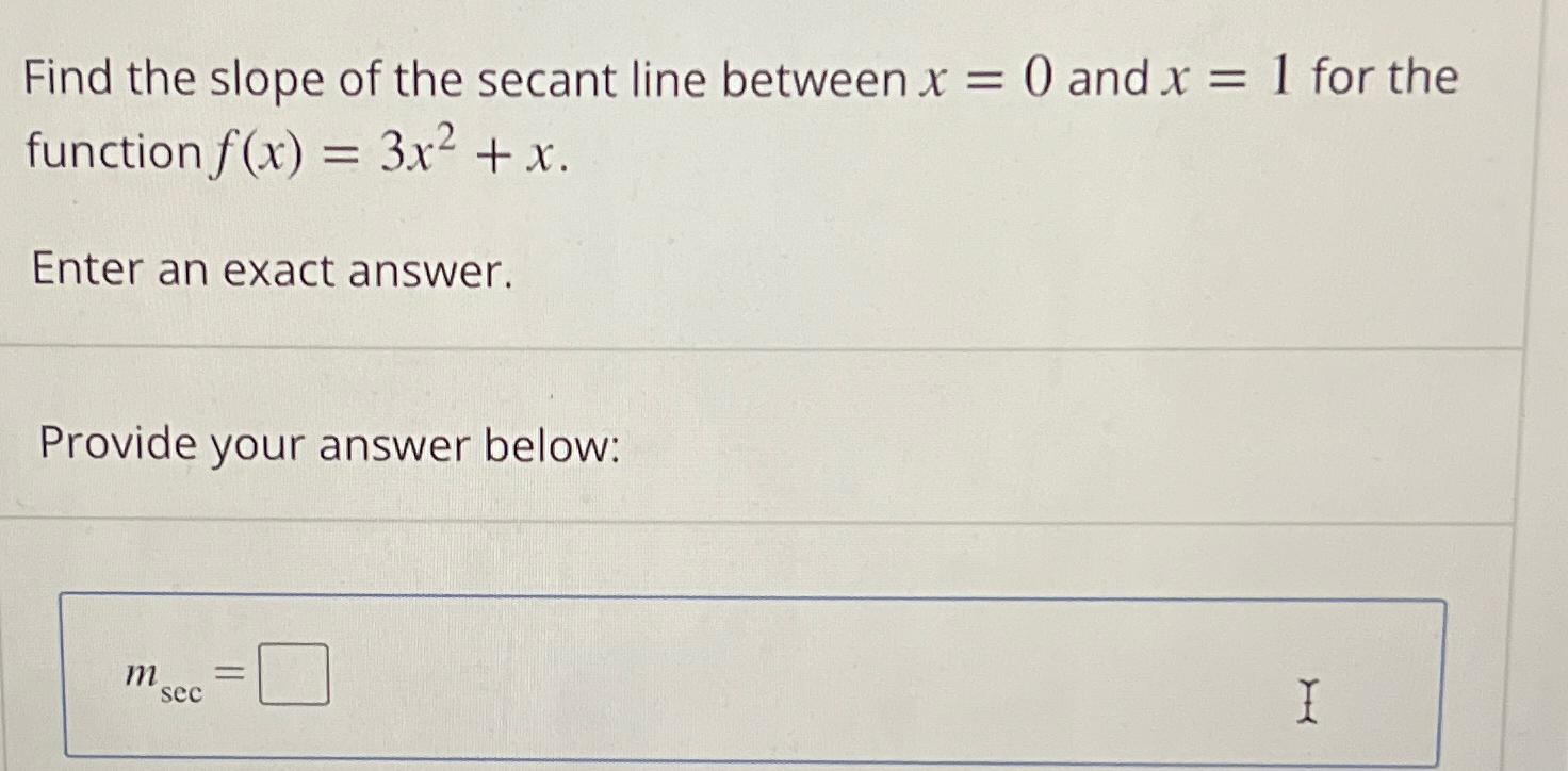 Solved Find the slope of the secant line between x=0 ﻿and | Chegg.com