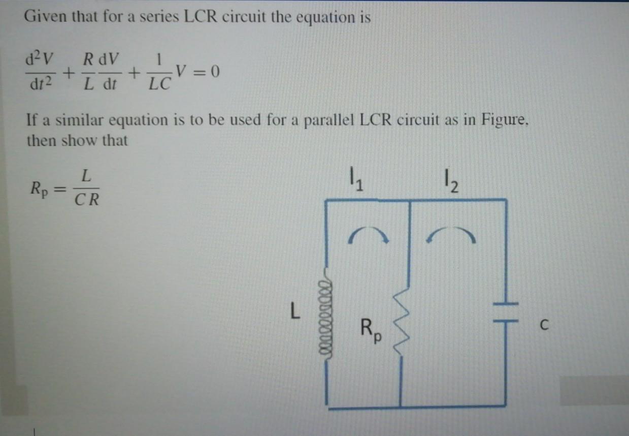 Solved Given that for a series LCR circuit the equation is | Chegg.com