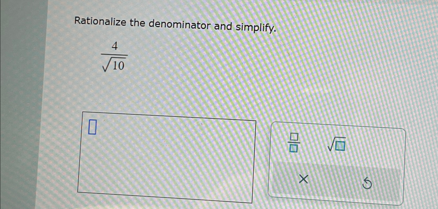 Solved Rationalize the denominator and simplify.4102 | Chegg.com