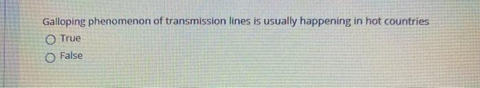 Solved Galloping phenomenon of transmission lines is usually | Chegg.com
