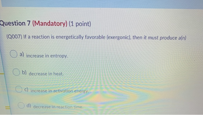 Solved Question 7 (Mandatory) (1 point) (Q007) If a reaction | Chegg.com