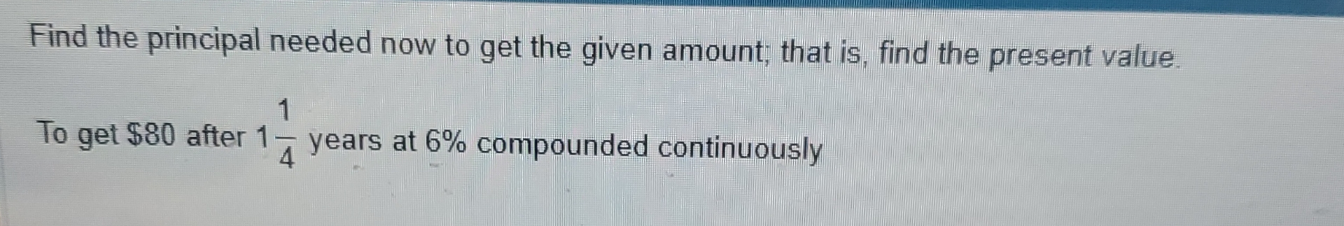 Solved Find the principal needed now to get the given | Chegg.com