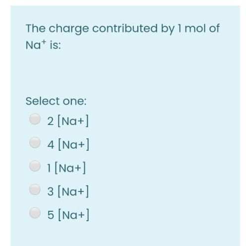 Solved The charge contributed by 1 mol of Nat is: Select | Chegg.com