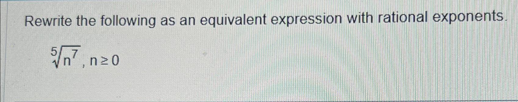Solved Rewrite the following as an equivalent expression | Chegg.com