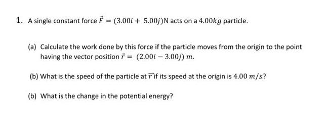 Solved A single constant force vec(F)=(3.00i+5.00j)N ﻿acts | Chegg.com