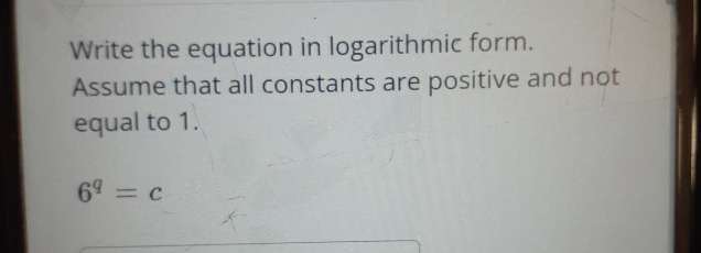 Solved Write the equation in logarithmic form. Assume that | Chegg.com