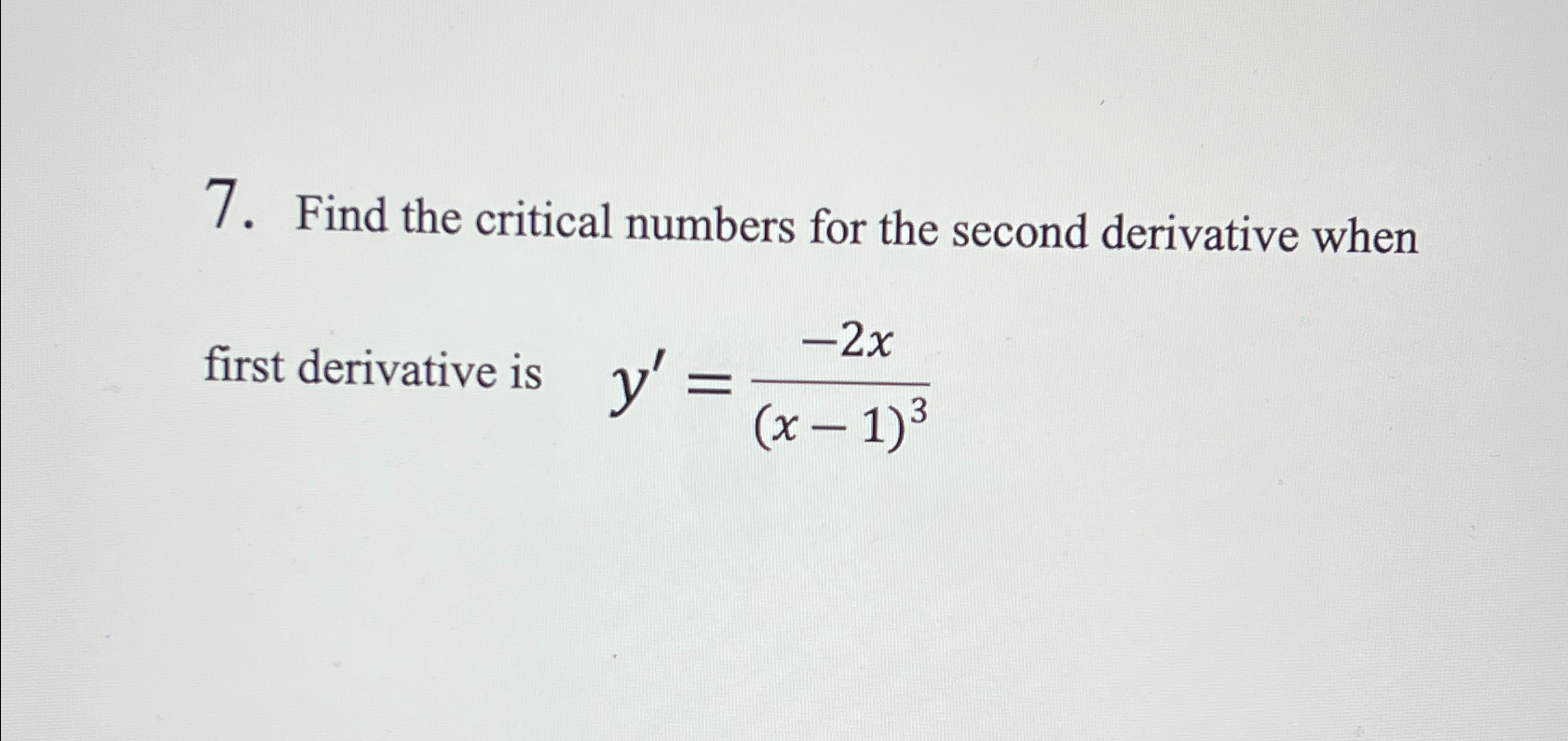 Solved Find the critical numbers for the second derivative | Chegg.com