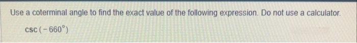 Solved Use a coterminal angle to find the exact value of the | Chegg.com
