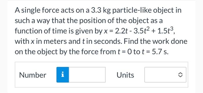 Solved A single force acts on a 3.3 kg particle-like object | Chegg.com