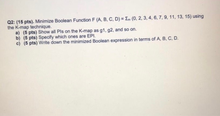 Solved Q2: (15 pts). Minimize Boolean Function F (A, B, C, | Chegg.com