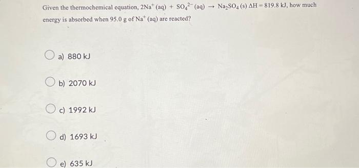 Solved Given the thermochemical equation, 2Na+ (aq) + SO42- | Chegg.com