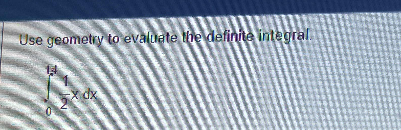 Solved Use geometry to evaluate the definite | Chegg.com
