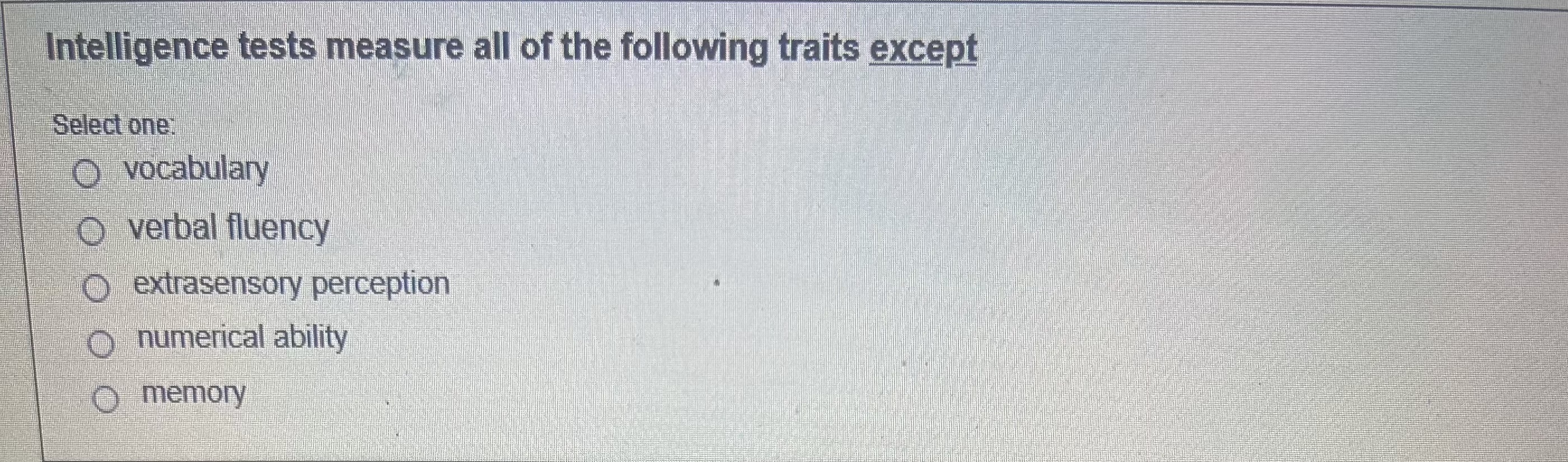 Solved Intelligence tests measure all of the following | Chegg.com