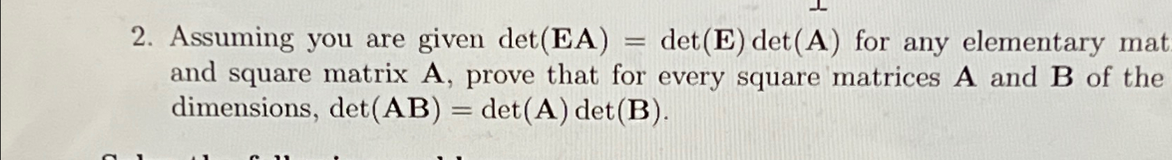 Solved Assuming you are given det(EA)=det(E)det(A) ﻿for any | Chegg.com