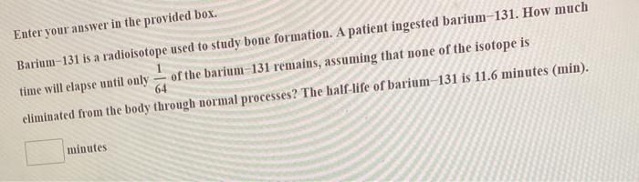 Solved Enter your answer in the provided box. Barium-131 is | Chegg.com