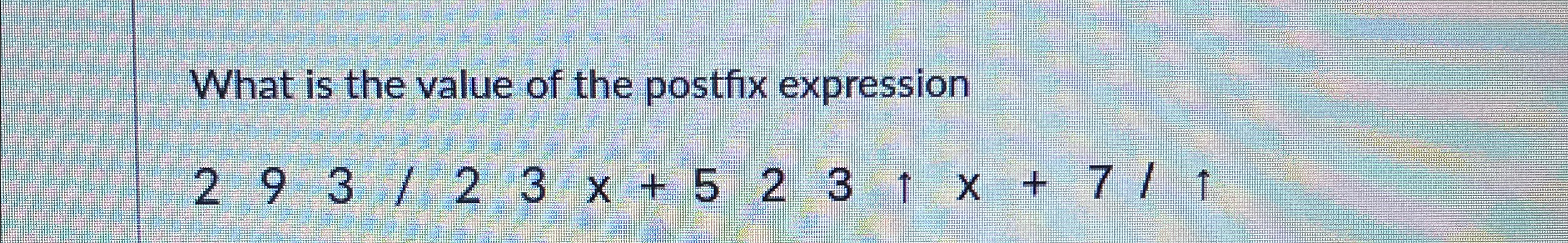 Solved What is the value of the postfix | Chegg.com