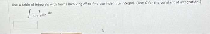 Solved Use a table of integrals with forms involving eU to | Chegg.com